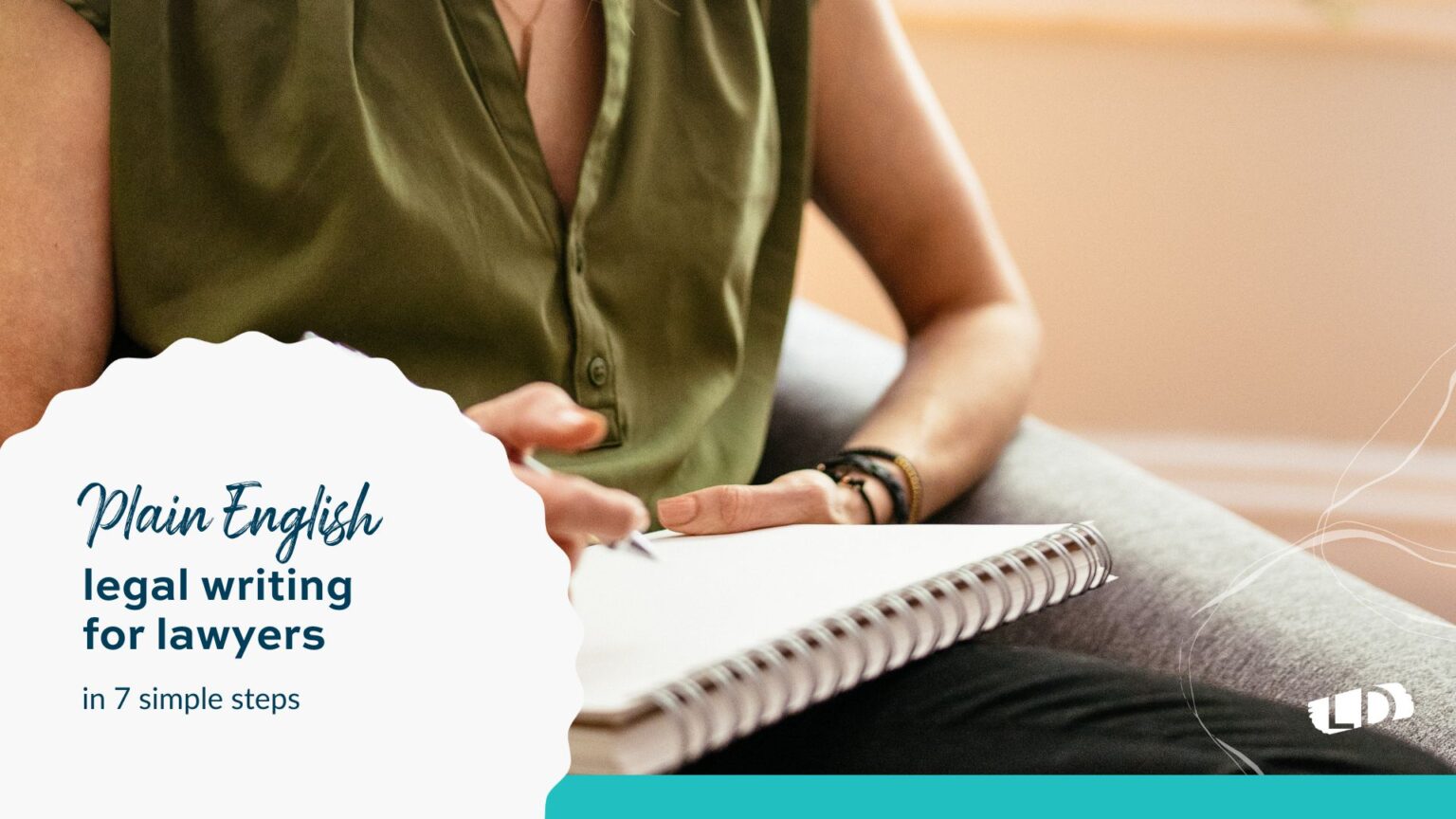 Plain English Legal Writing for Lawyers in 7 Simple Steps